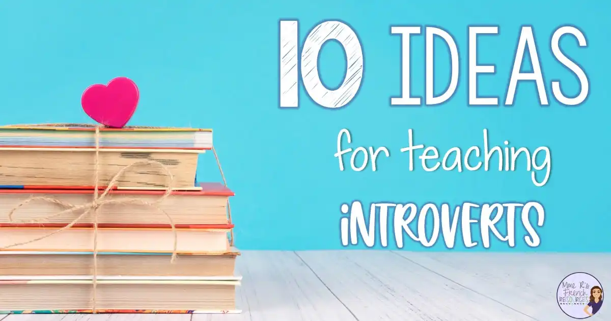 10 easy ideas for teaching introverts - Mme R's French Resources