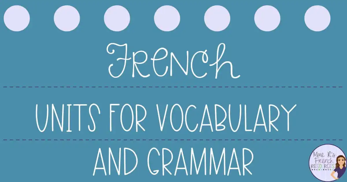 Fun French Vocabulary and Grammar Units - Mme R's French Resources