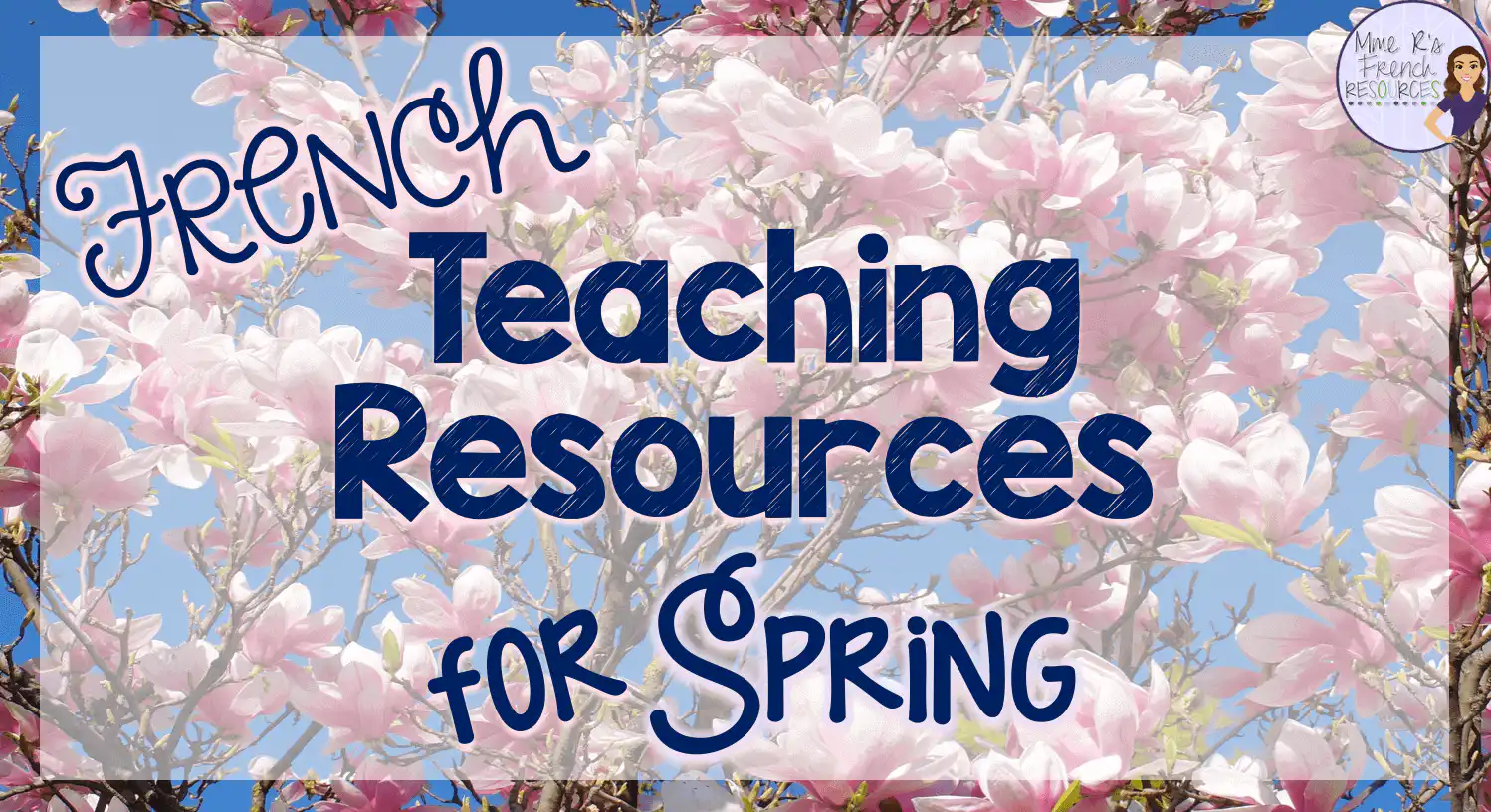 4 Fun French Spring Resources for Core & Immersion - Mme R's French ...