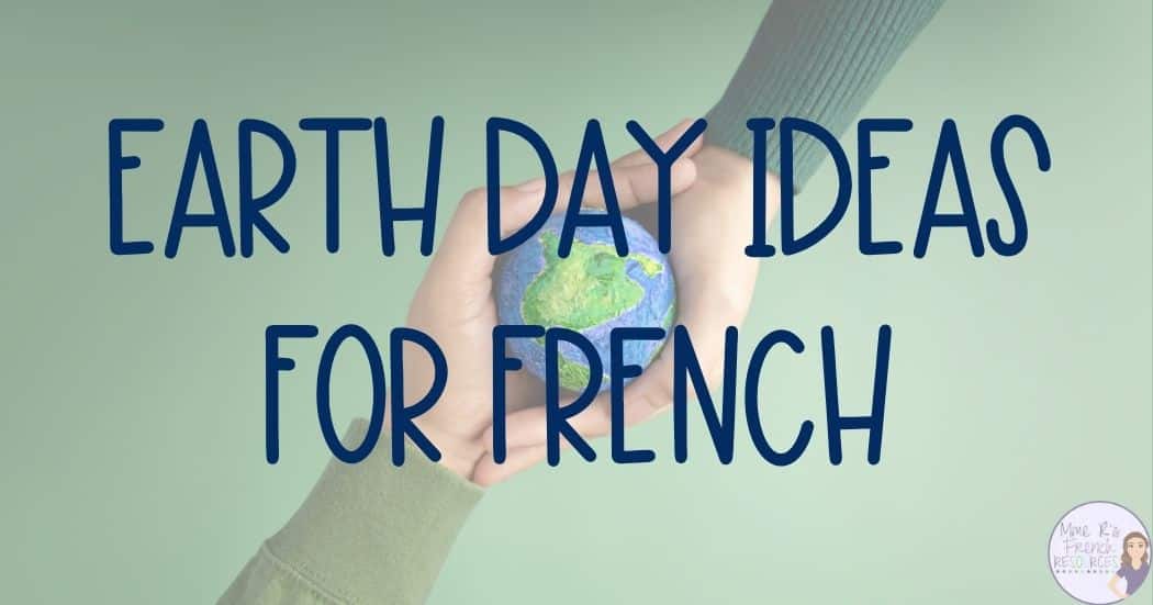 Easy to use French Earth Day teaching ideas - Mme R's French Resources