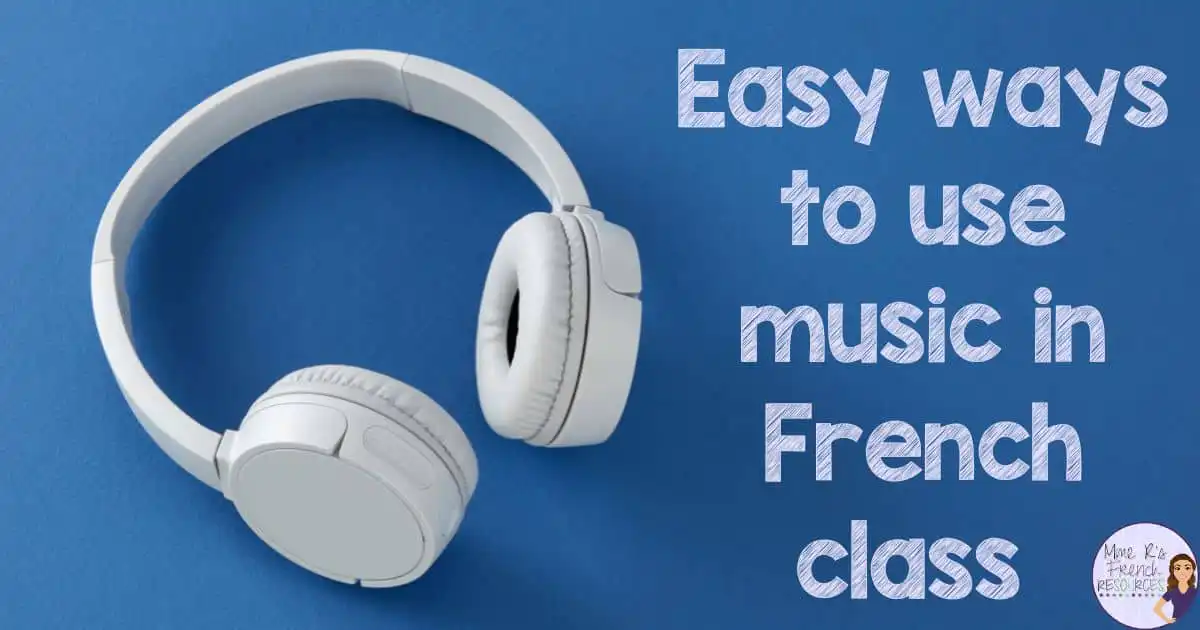 5 Easy Ideas for Using Music in French Class - Mme R's French Resources
