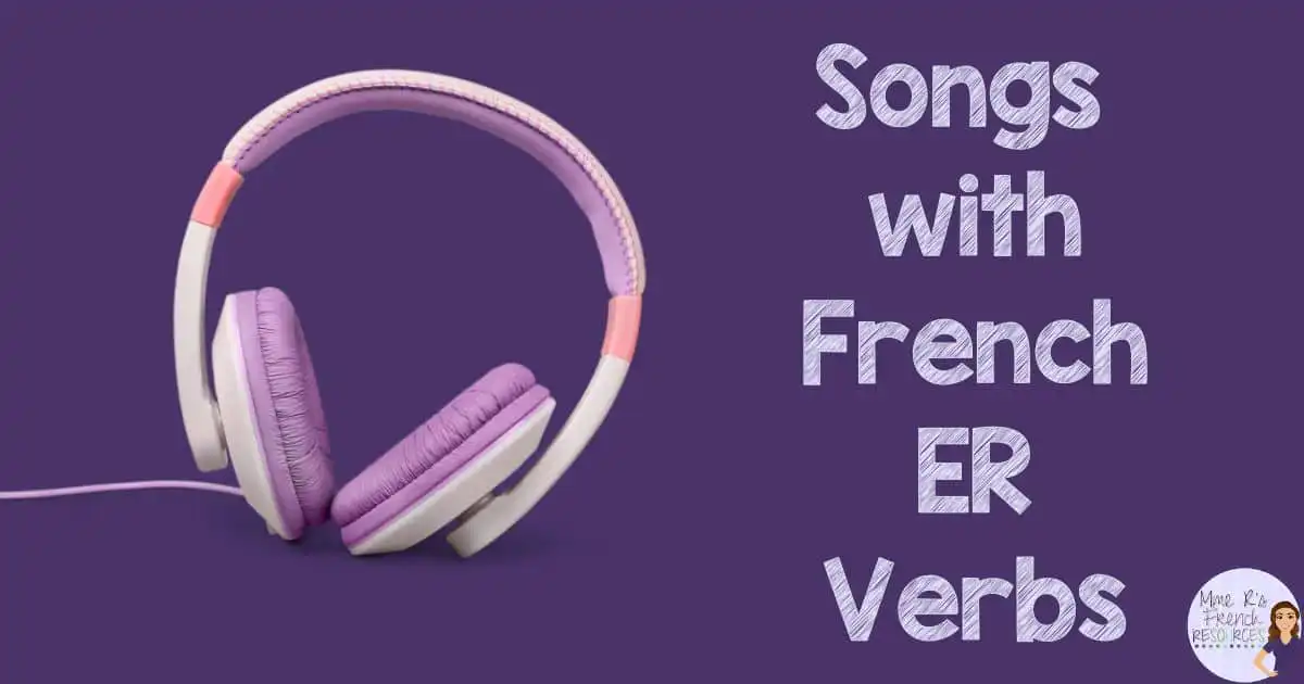 5 Fun Songs with French ER verbs that Students Will Love! - Mme R's ...